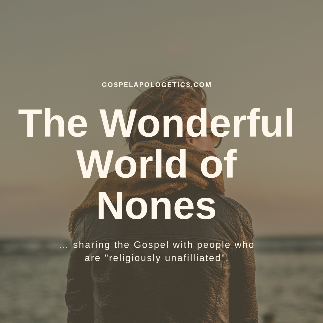 The Wonderful World of “Nones” | gospelapologeticsdotcom